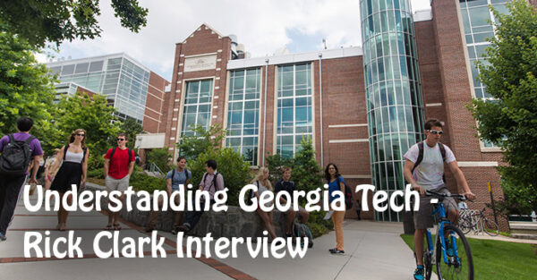 Understanding Georgia Tech (GA) with Rick Clark - Your College-Bound Kid